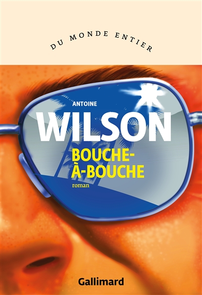 Antoine Wilson, "Bouche-à-bouche" (Gallimard) : L.A. Story - Livres Hebdo