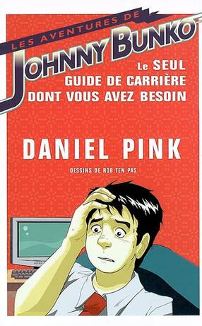 Les aventures de Johnny Bunko : le seul guide de carrière dont vous ...