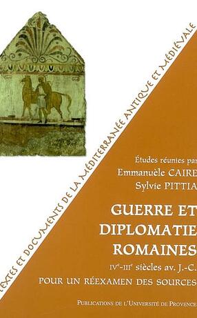 Guerre et diplomatie romaines : IVe-IIIe siècles av. J.-C. : pour un ...