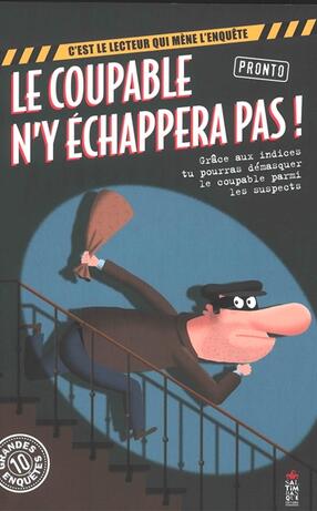Le coupable n'y échappera pas ! : grâce aux indices tu pourras ...