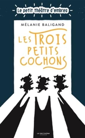 Les trois petits cochons : le petit théâtre d'ombres (De La Martinière ...